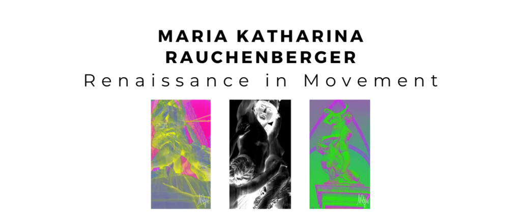 'Renaissance in Movement' - Maria Katharina Rauchenberger - Chiostro ...